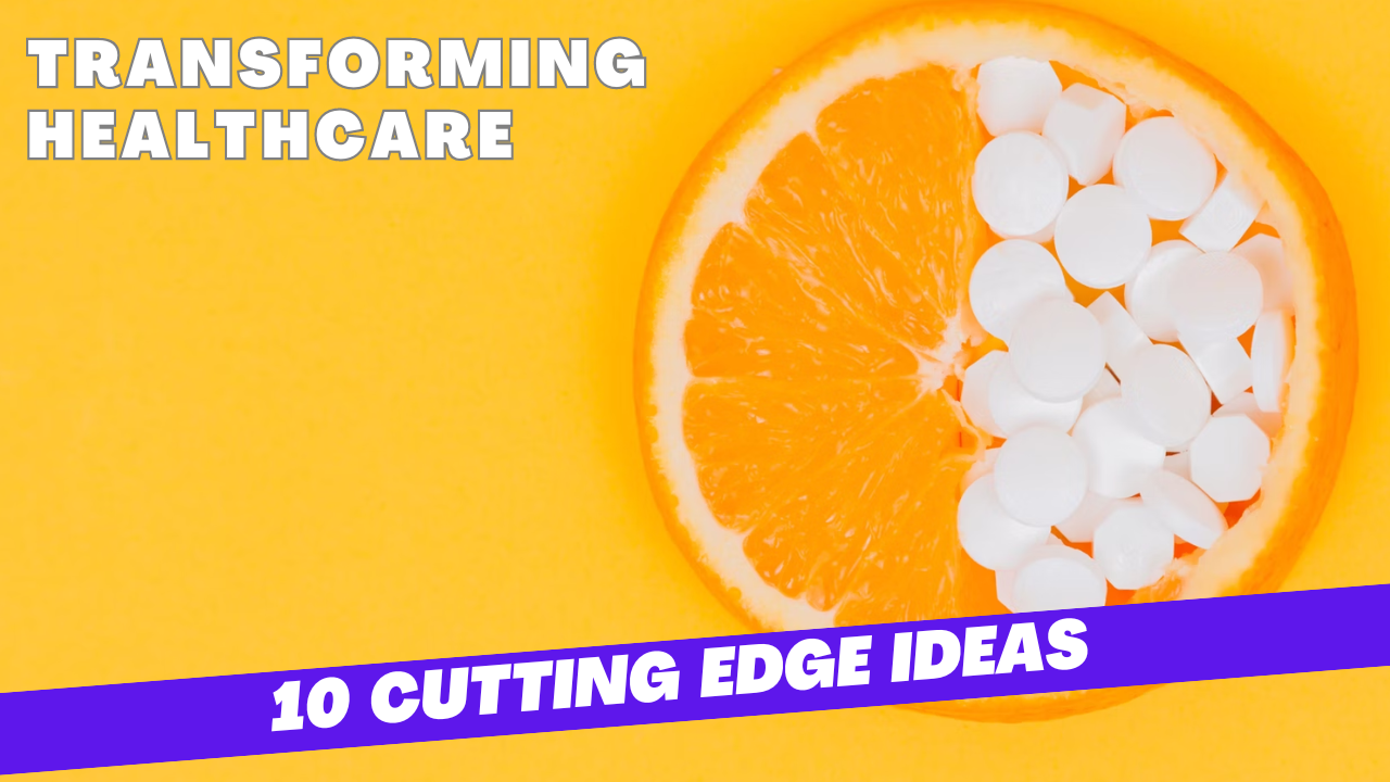 Healthcare: 10 innovative ideas to enhance patient care & outcomes